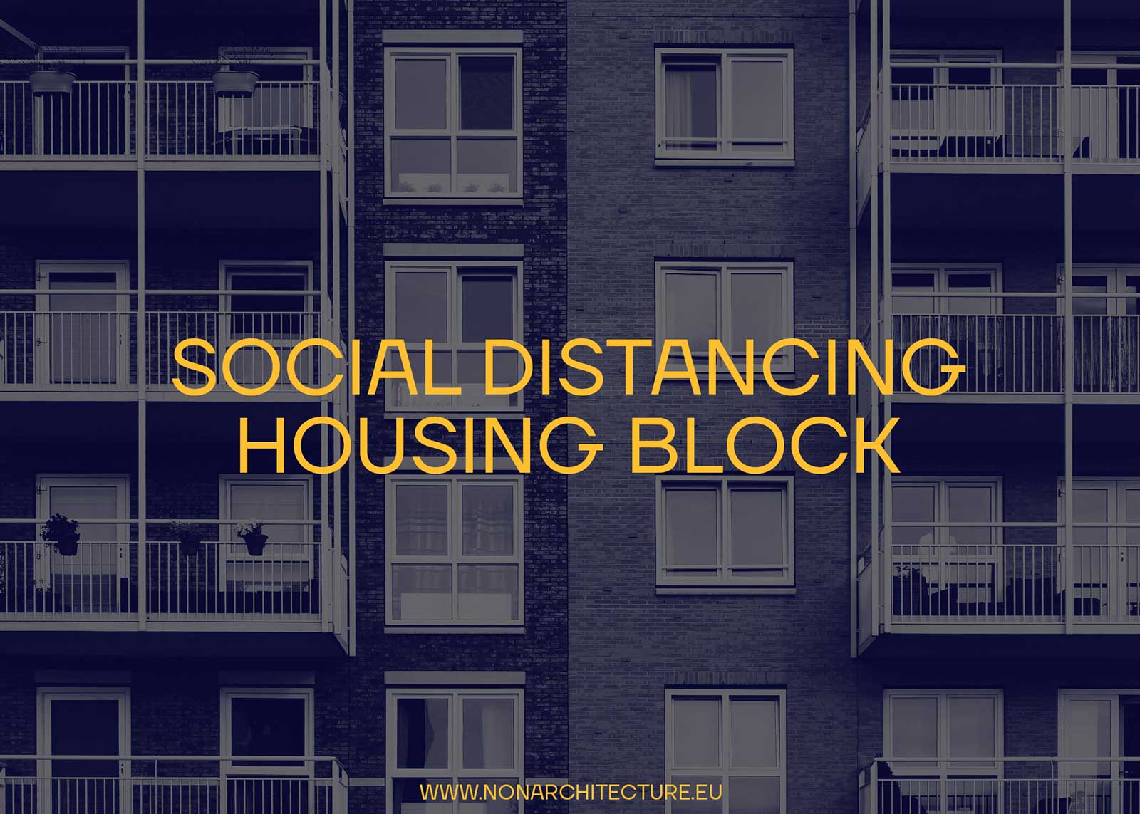 Non Architecture Competition: SOCIAL DISTANCING HOUSING BLOCK